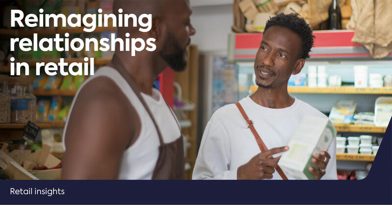 Reimagining relationships in retail